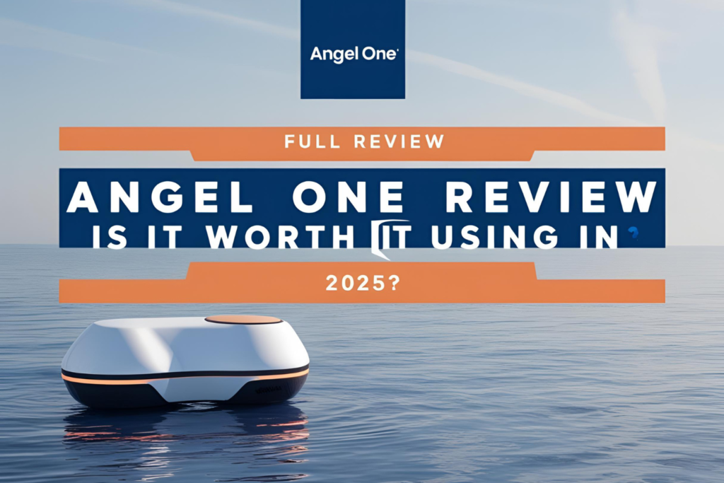 Angel One Review 2025: Is It Worth It? Pros, Cons & Ch